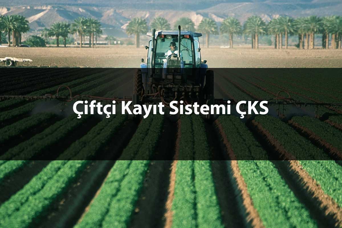 Çiftçi Kayıt Sistemi ÇKS Nedir? Çiftçi Kayıt Sistemi ÇKS Nedir?